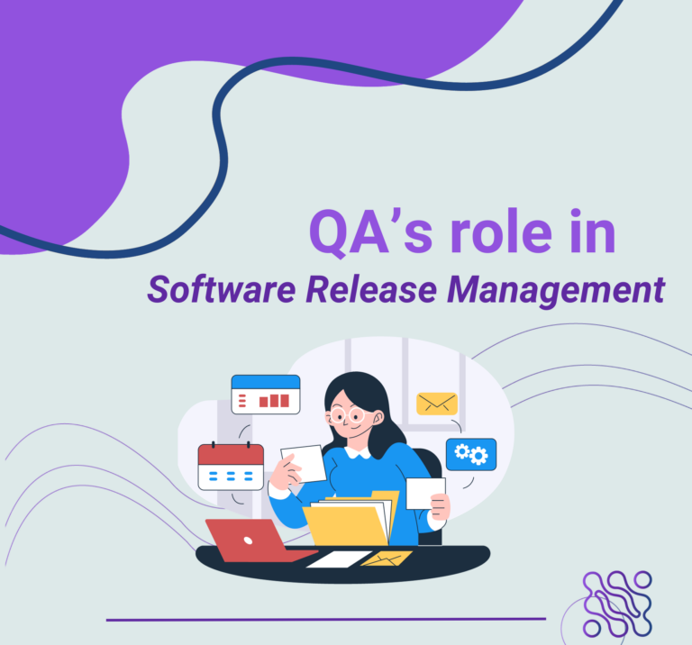 Software Release Management And QA's Multi Faceted Role In 5 Sections