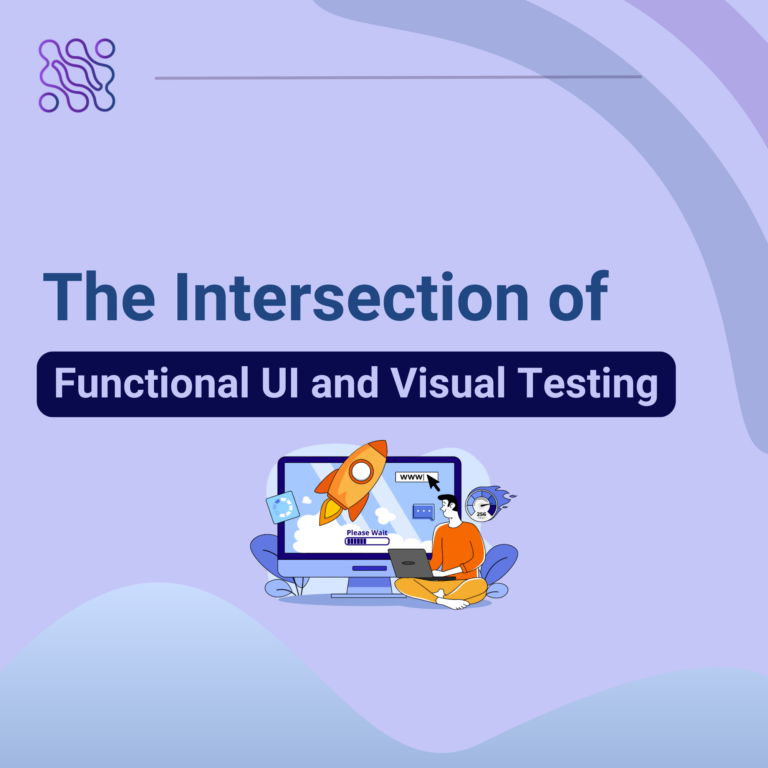 The Intersection Of Functional UI And Visual Testing - Better QA The Intersection Of Functional UI And Visual Testing - Better QA
